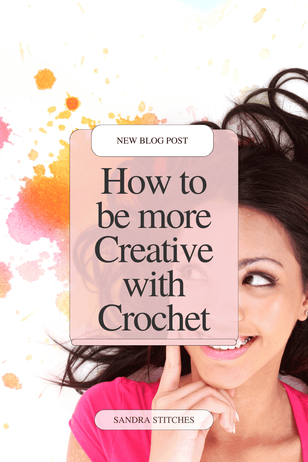 Improve your Creativity with Crochet - Sandra Stitches