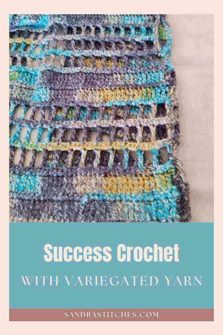 Success Crochet with Variegated Yarn - Sandra Stitches