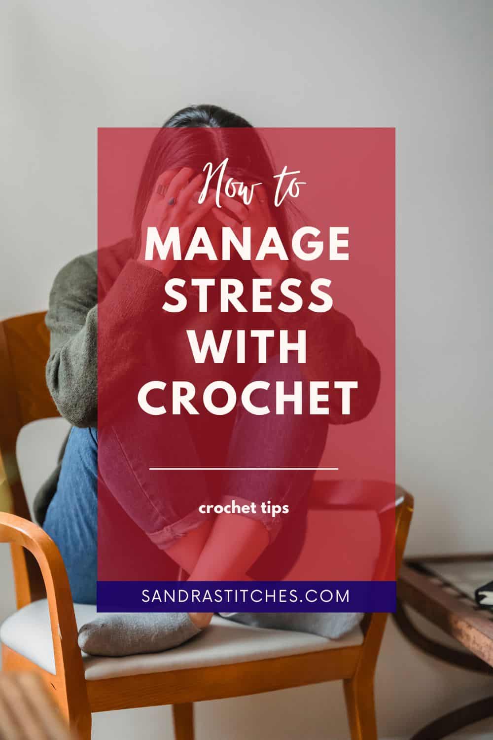 How to Manage Stress with Crochet: A Guide to Effective Stress Relief ...